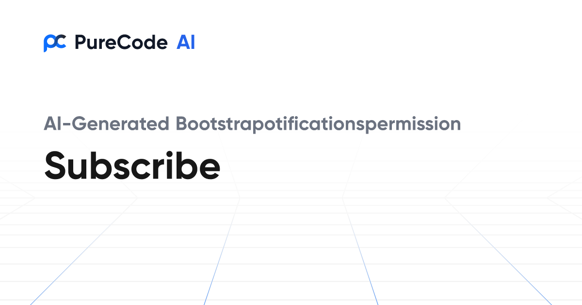 Build Great Bootstrapotificationspermission Subscribe Components Faster