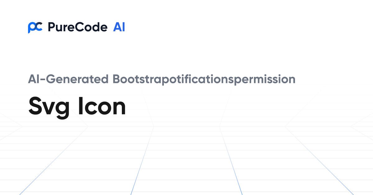 Build Great Bootstrapotificationspermission Svg Icon Components Faster