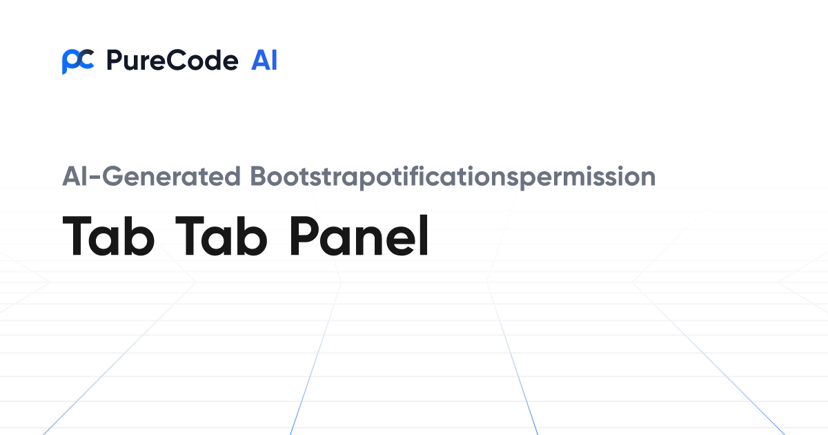Build Great Bootstrapotificationspermission Tab Tab Panel Components Faster Using Ai Tools