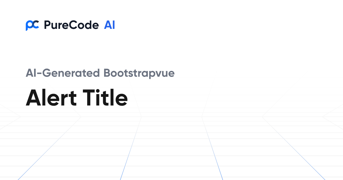 Build Great Bootstrapvue Alert title Components Faster Using AI Tools Build Great Bootstrapvue Alert title Components Faster Using AI Tools