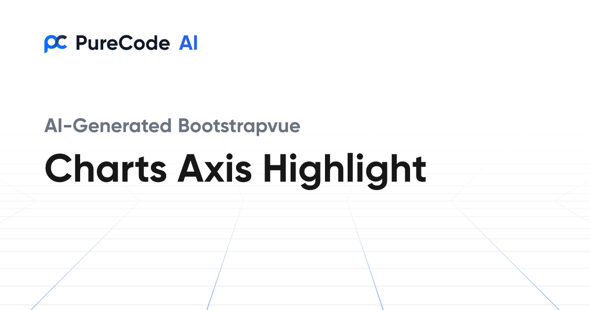 Develop Bootstrapvue Charts Axis Highlight With Ai Help