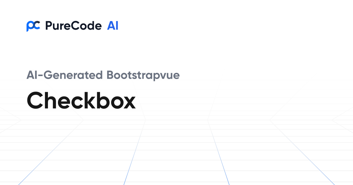 Build Great Bootstrapvue Checkbox Components Faster Using AI Tools Build Great Bootstrapvue Checkbox Components Faster Using AI Tools