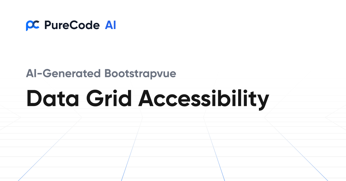 Build Great Bootstrapvue Data Grid Accessibility Components Faster Using Ai Tools
