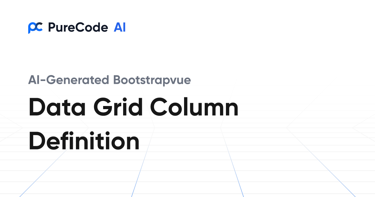 Implement Bootstrapvue Data Grid Column Definition Using Ai