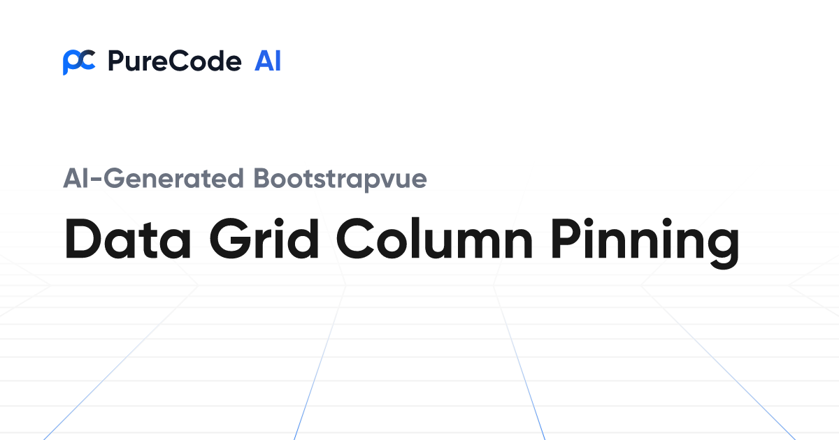 Build Smarter Bootstrapvue Data Grid Column Pinning With Ai