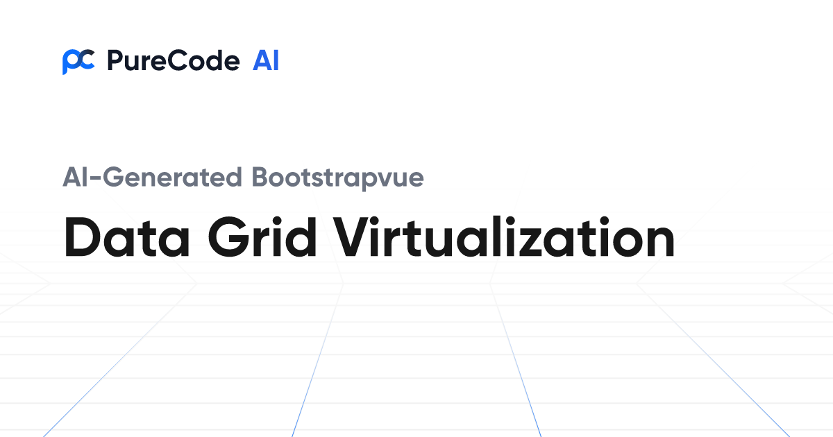 Build Great Bootstrapvue Data Grid Virtualization Components Faster