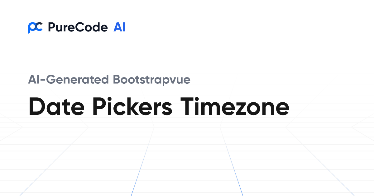 Build Great Bootstrapvue Date Pickers Timezone Components Faster Using