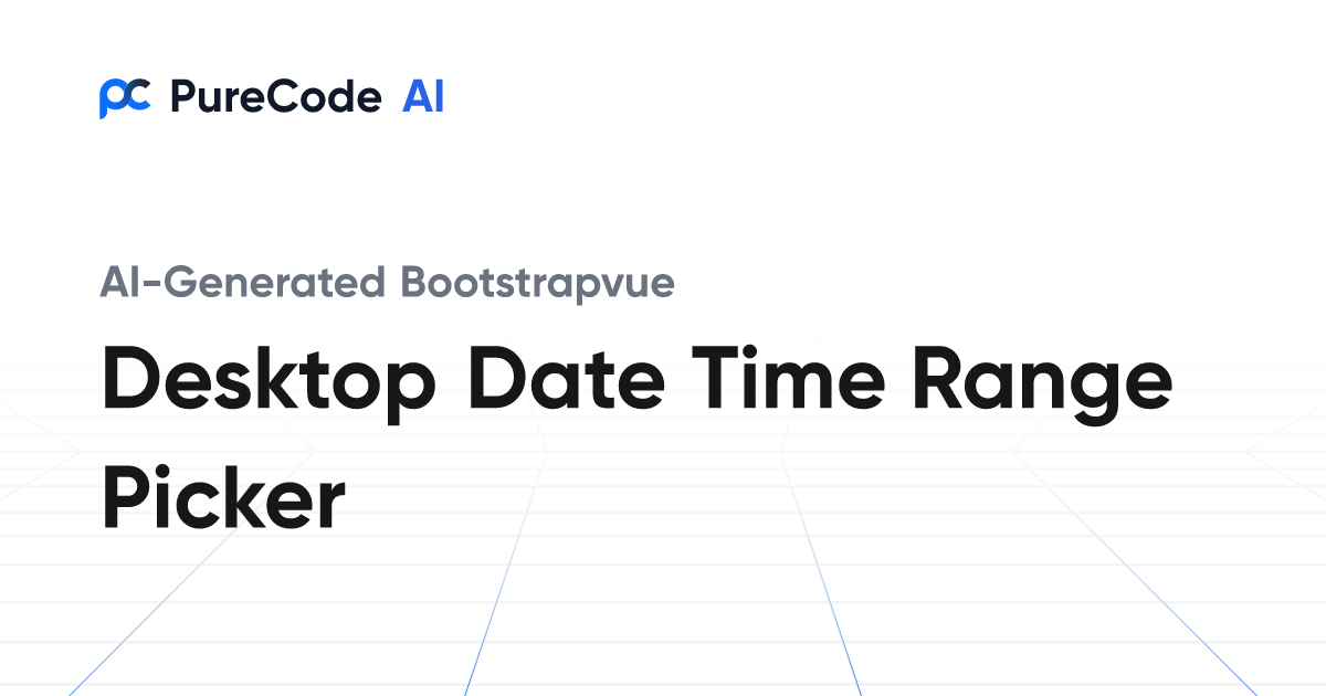Build Bootstrapvue Desktop Date Time Range Picker With Ai