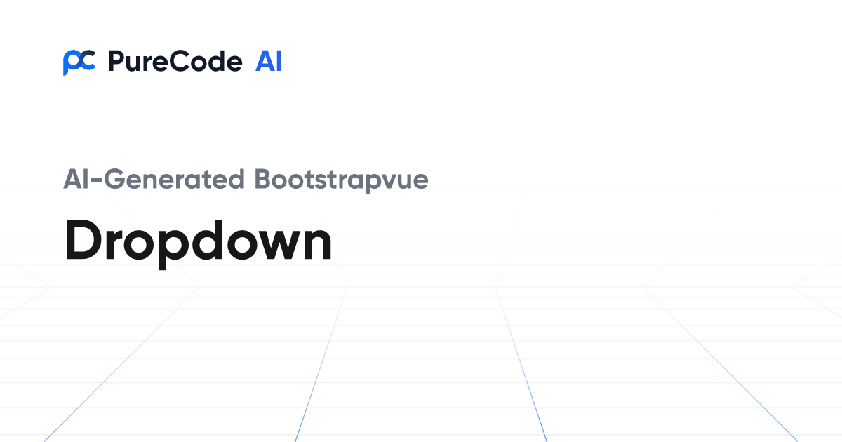 Build Great Bootstrapvue Dropdown Components Faster Using AI Tools Build Great Bootstrapvue Dropdown Components Faster Using AI Tools