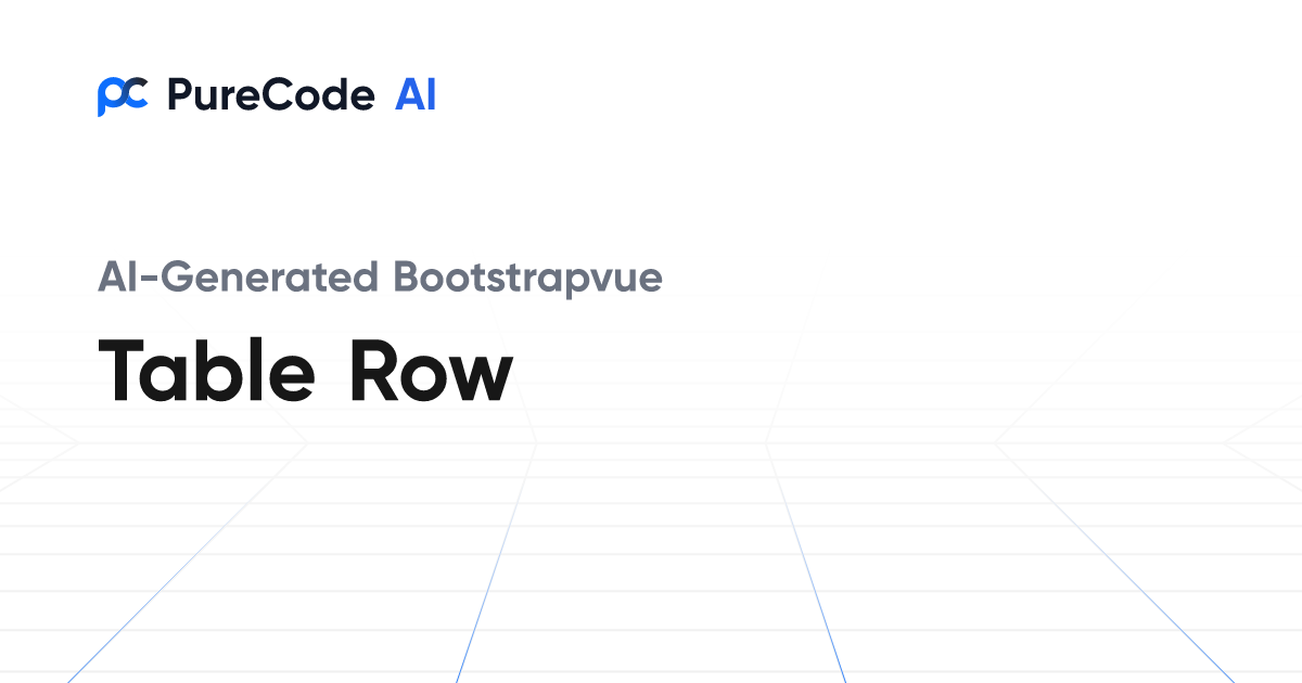 Build Great Bootstrapvue Table Row Components Faster Using Ai Tools