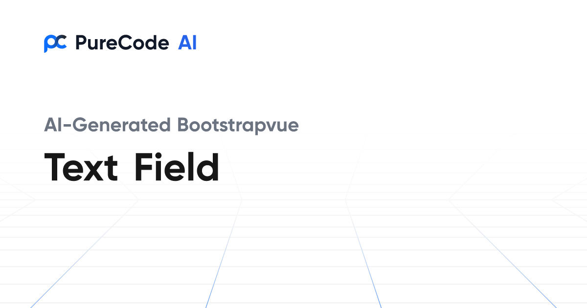Build Great Bootstrapvue Text Field Components Faster Using Ai Tools