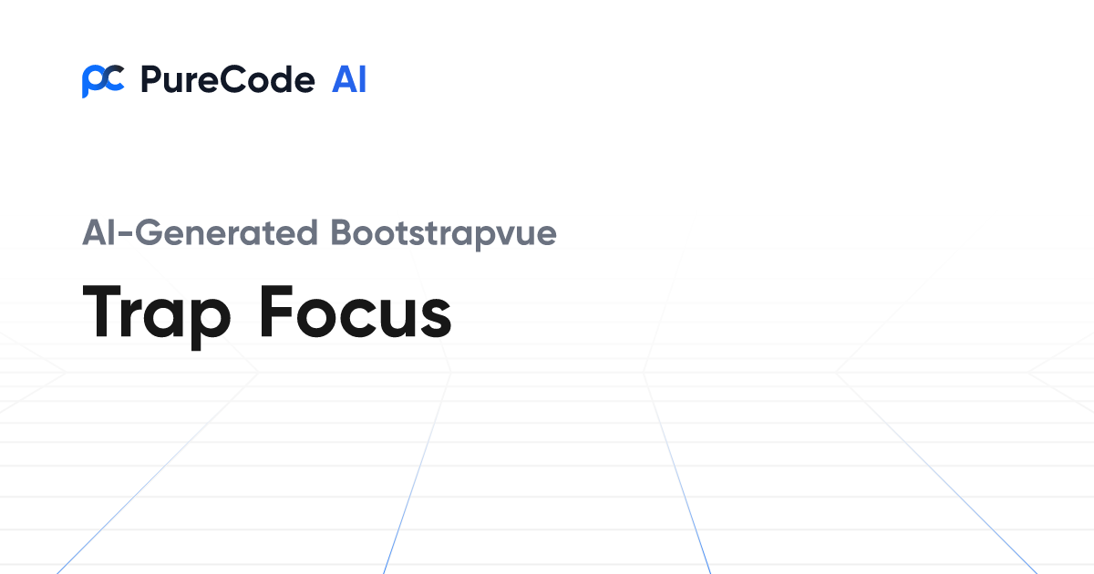Build Great Bootstrapvue Trap focus Components Faster Using AI Tools Build Great Bootstrapvue Trap focus Components Faster Using AI Tools