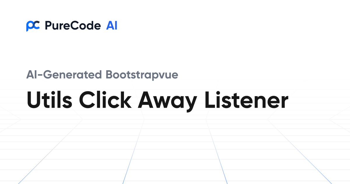 Build Bootstrapvue Utils Click Away Listener With Ai