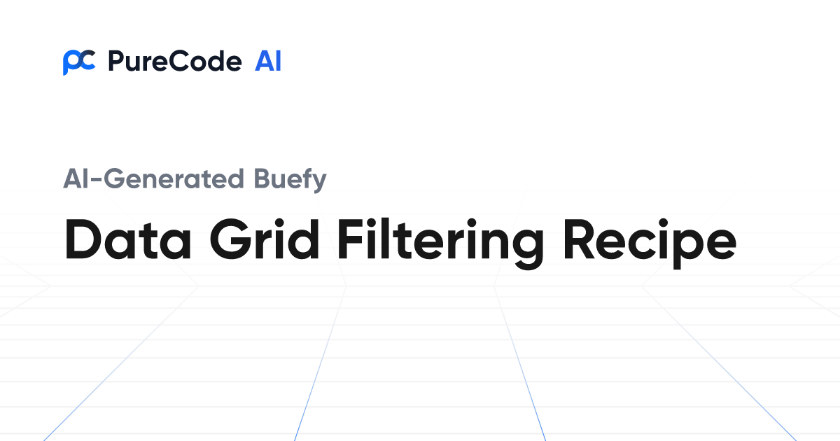Build Great Buefy Data Grid Filtering Recipe Components Faster Using Ai