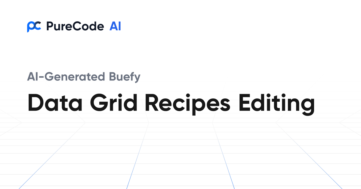 Build Great Buefy Data grid recipes editing Components Faster Using AI ...