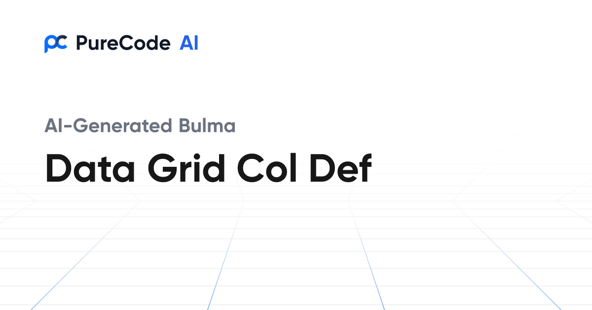 Build Great Bulma Data Grid Col Def Components Faster Using Ai Tools
