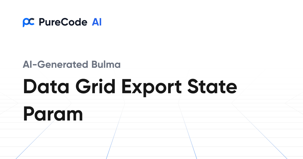 Build Great Bulma Data Grid Export State Param Components Faster Using