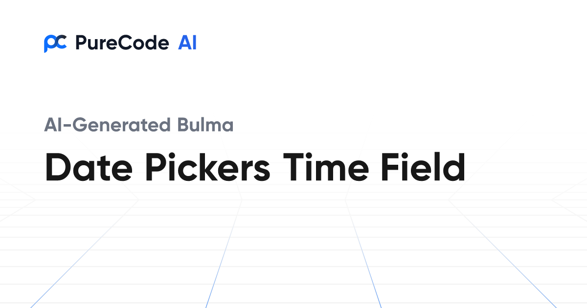 Build Great Bulma Date Pickers Time Field Components Faster Using Ai Tools