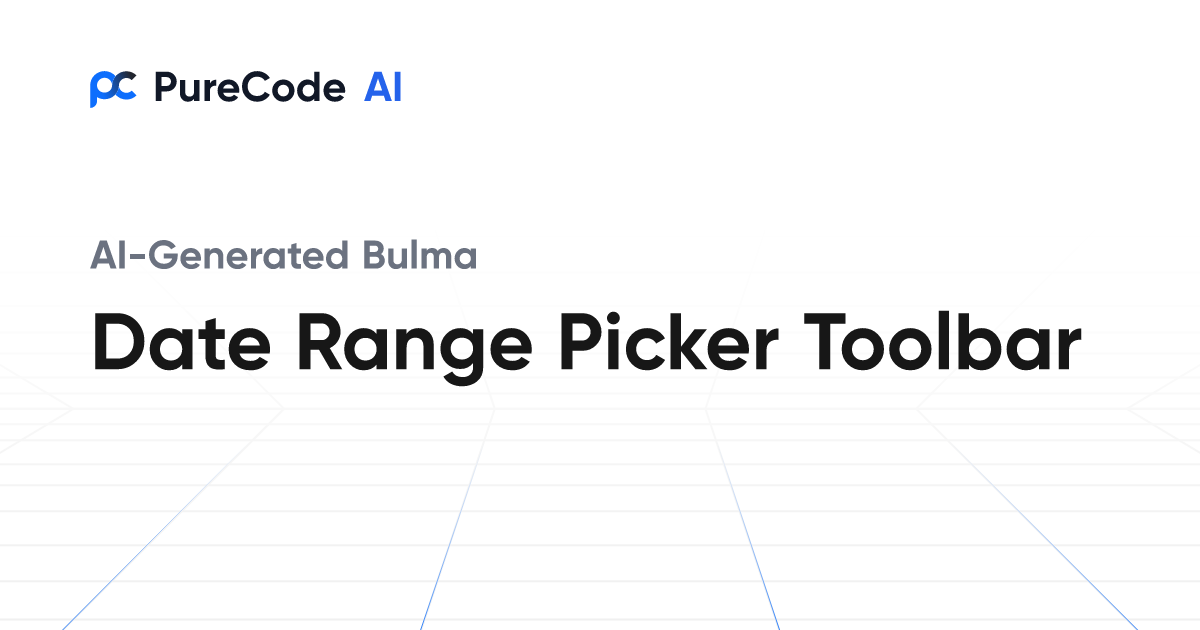 Build Great Bulma Date Range Picker Toolbar Components Faster Using Ai