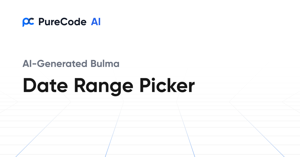 Build Great Bulma Date Range Picker Components Faster Using Ai Tools