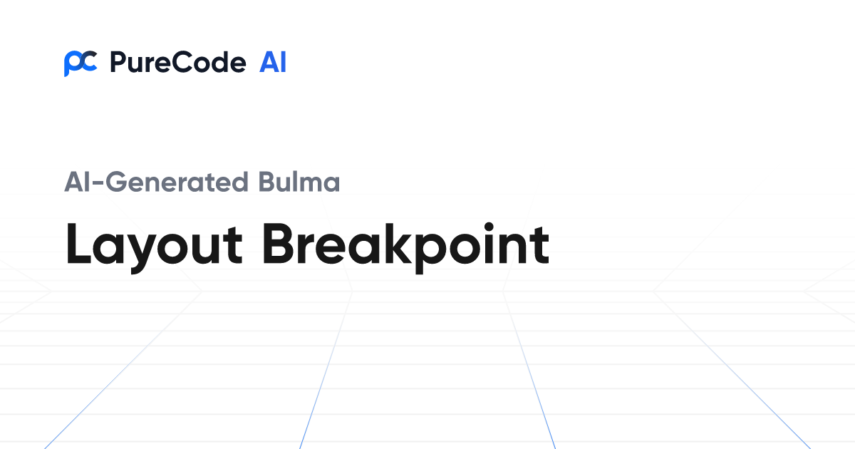 Build Great Bulma Layout breakpoint Components Faster Using AI Tools