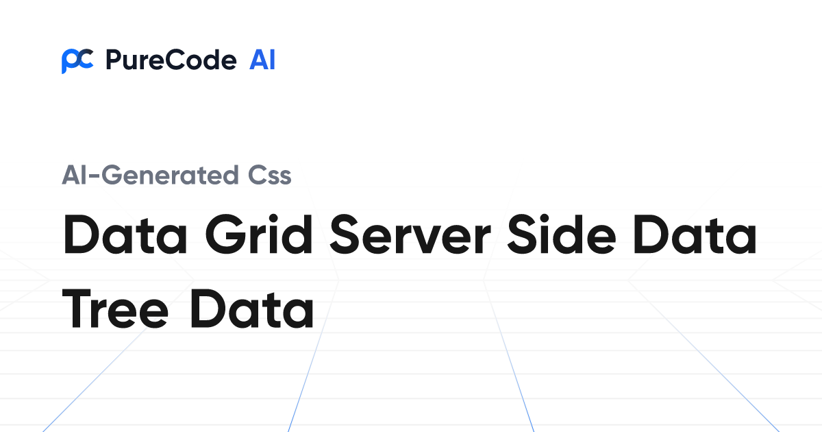Generate Css Data Grid Server Side Data Tree Data Purecode