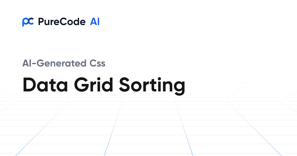 Build Great CSS Data grid sorting Components Faster Using AI Tools