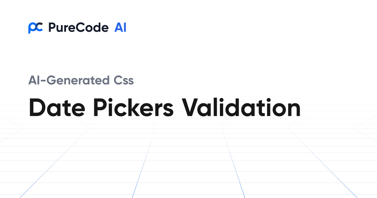 Generate Css Date Pickers Validation With Purecode Ai