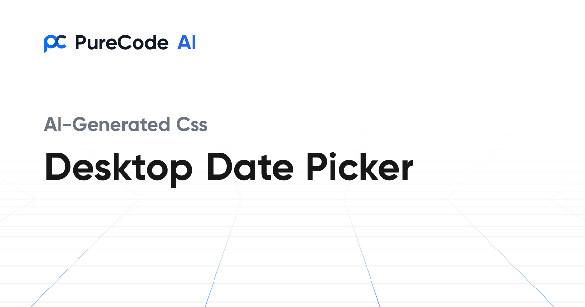 Build Great CSS Desktop date picker Components Faster Using AI Tools Build Great CSS Desktop date picker Components Faster Using AI Tools
