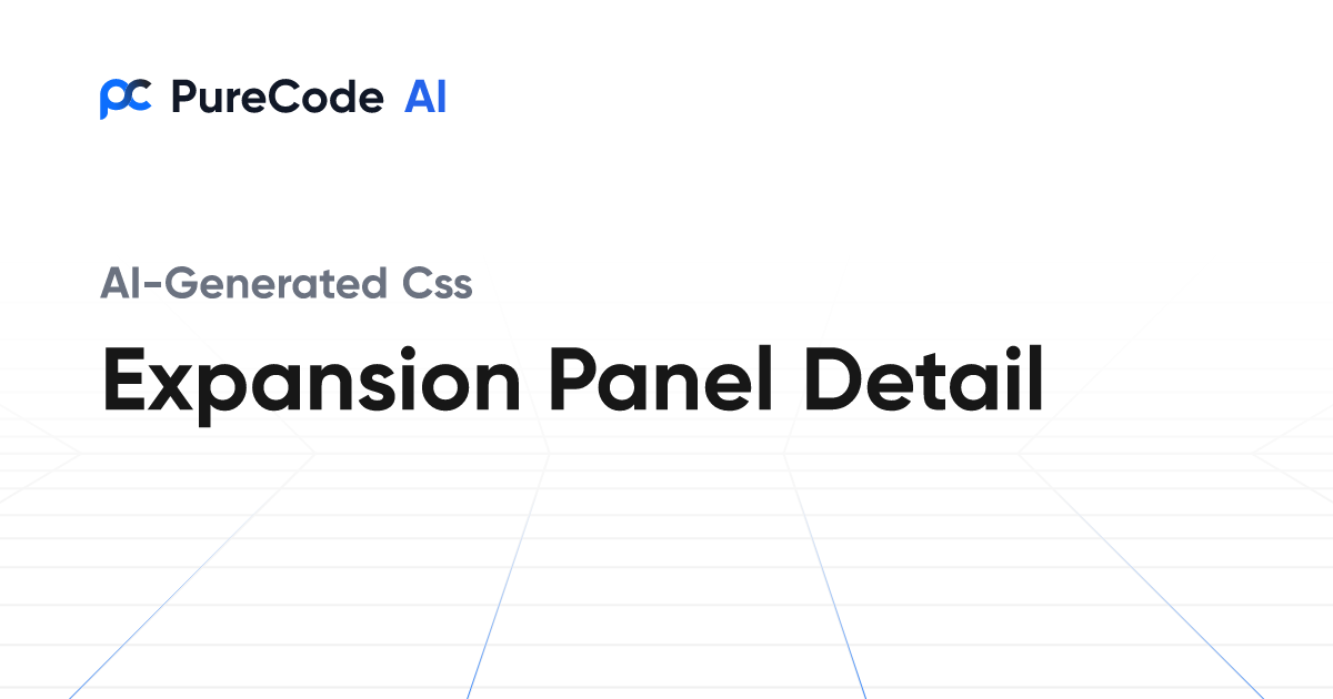 Generate css expansion panel detail with PureCode AI