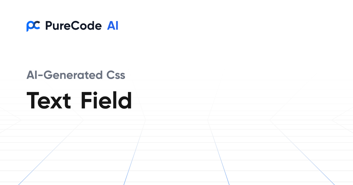 Build Great CSS Text field Components Faster Using AI Tools