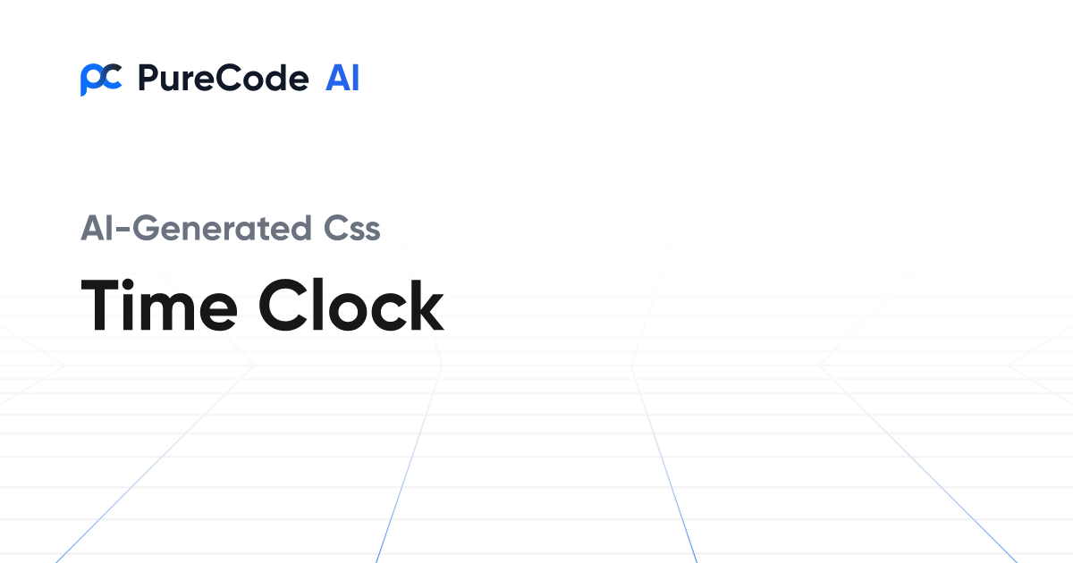 Build Great CSS Time clock Components Faster Using AI Tools