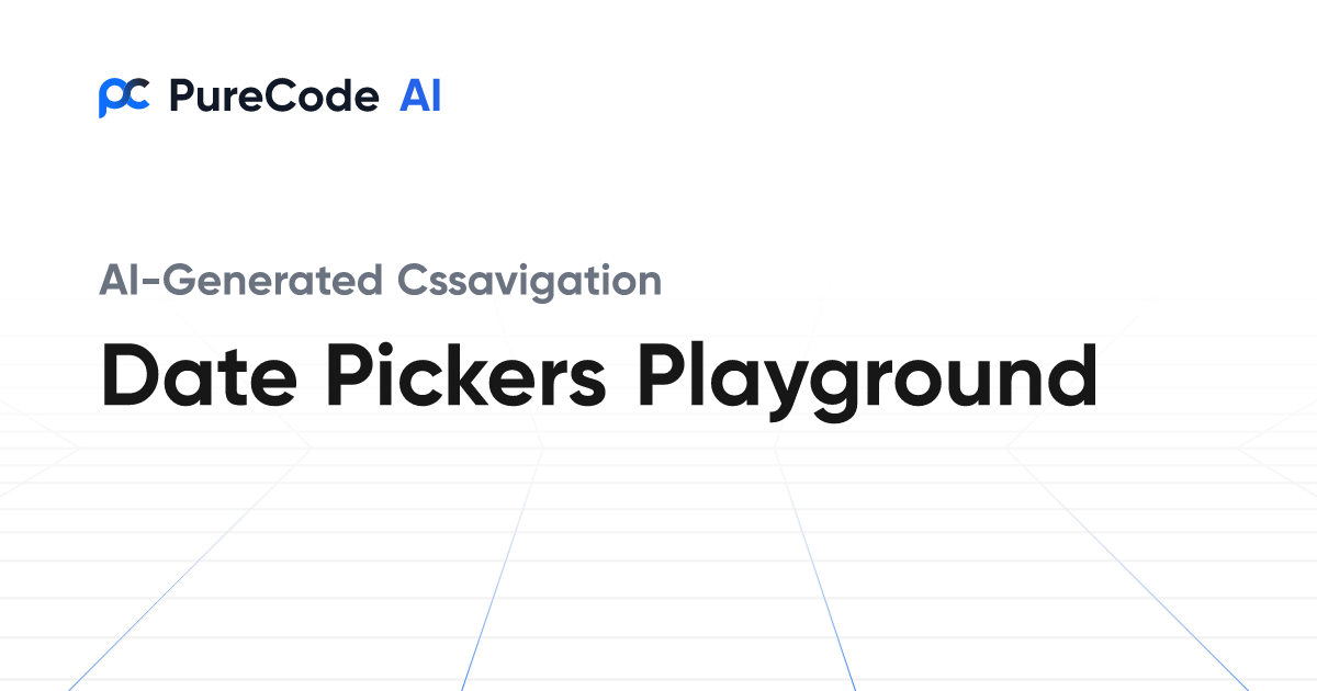 Build Great Cssavigation Date Pickers Playground Components Faster Using Ai Tools