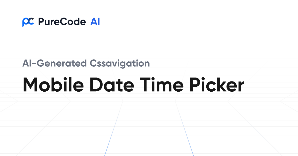 Build Great Cssavigation Mobile Date Time Picker Components Faster Using Ai Tools