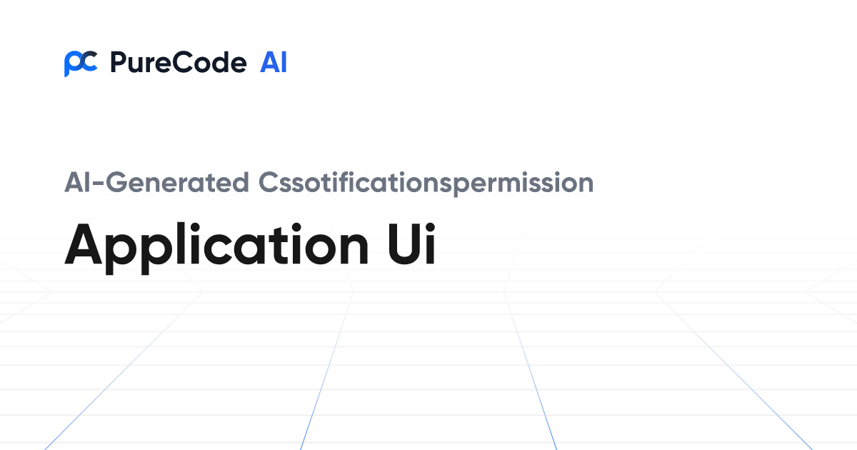 Build Great Cssotificationspermission Application Ui Components Faster