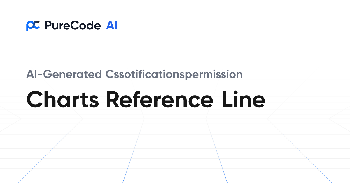 Build Great Cssotificationspermission Charts Reference Line Components Faster Using Ai Tools