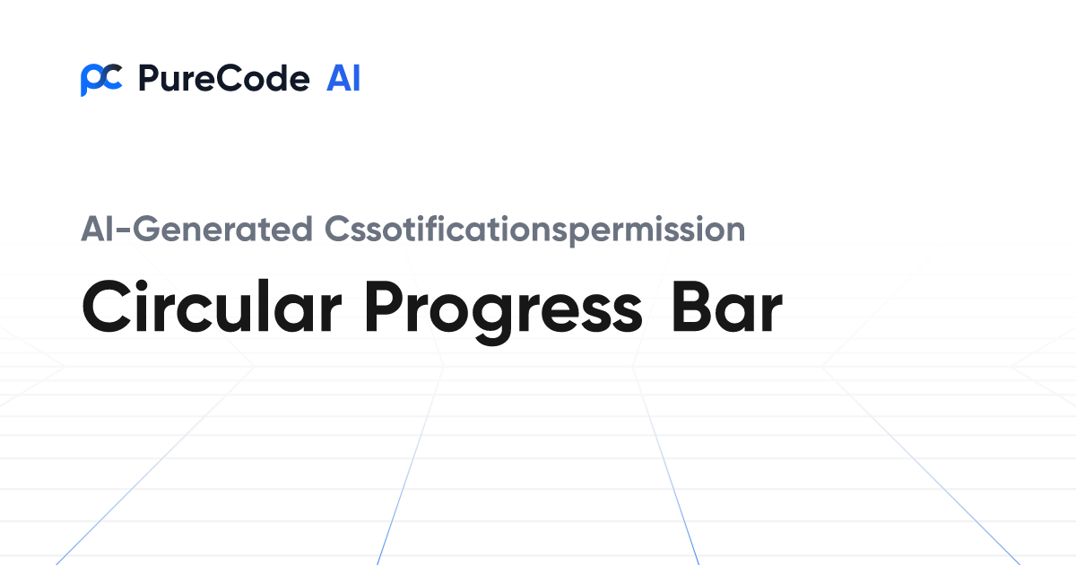 Build Great Cssotificationspermission Circular Progress Bar Components Faster Using Ai Tools