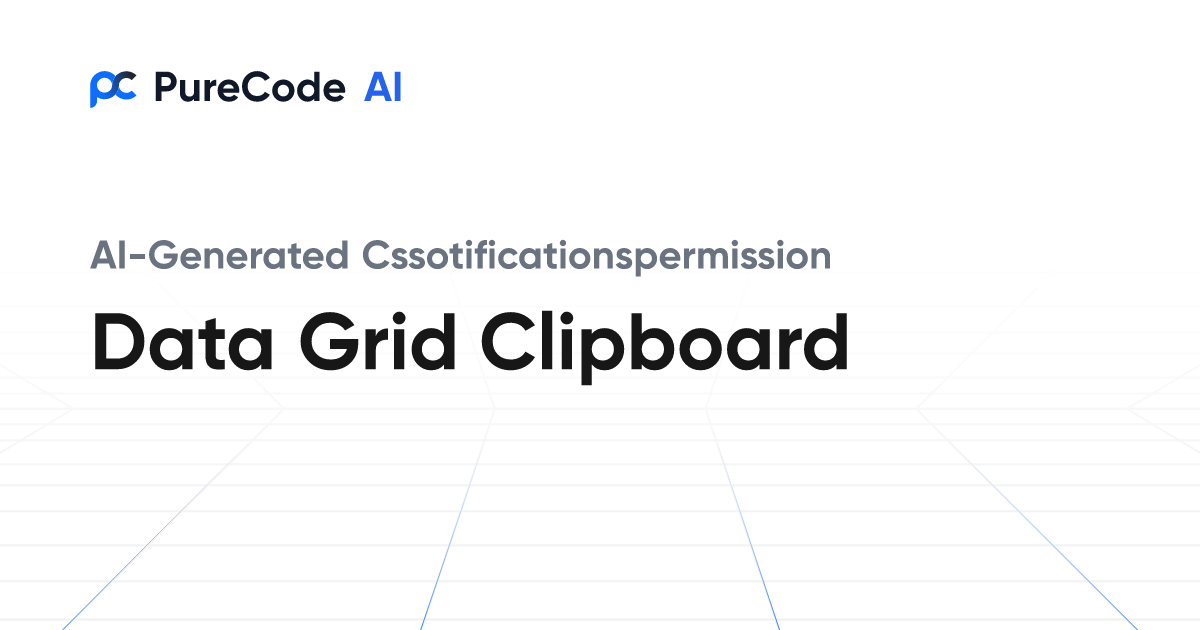 Build Great Cssotificationspermission Data Grid Clipboard Components