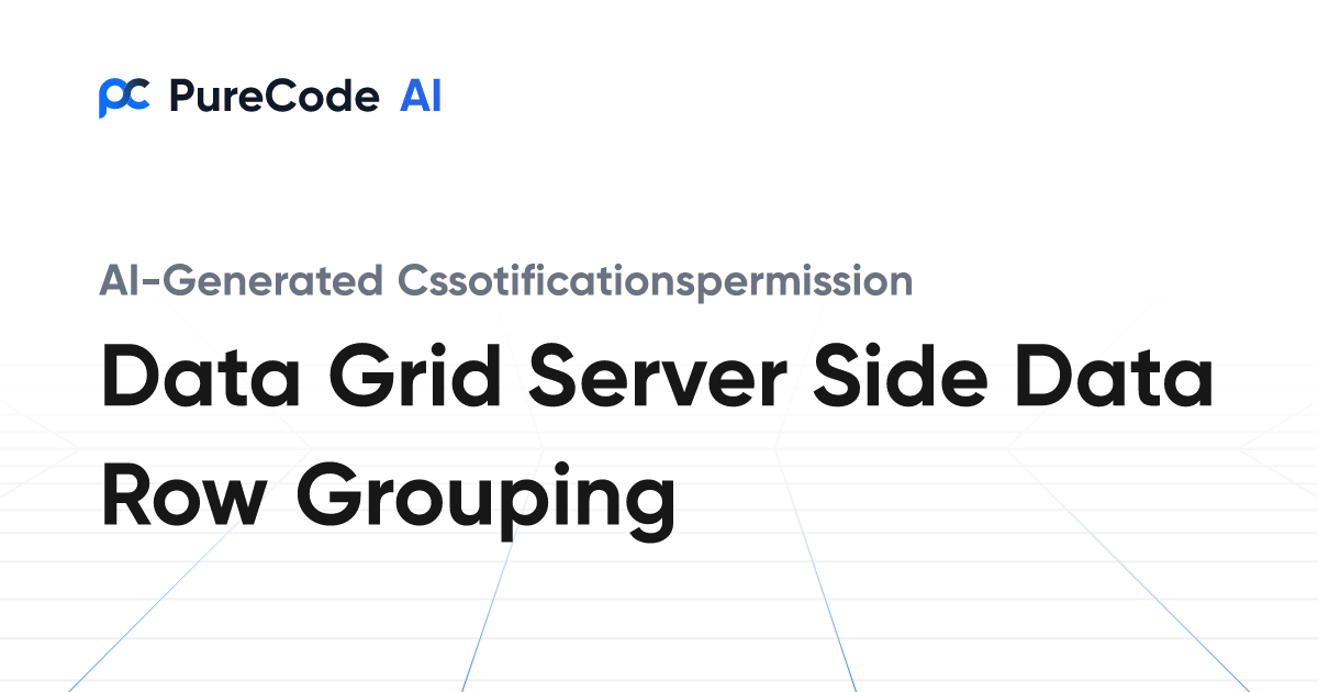 Build Great Cssotificationspermission Data Grid Server Side Data Row Grouping Components Faster