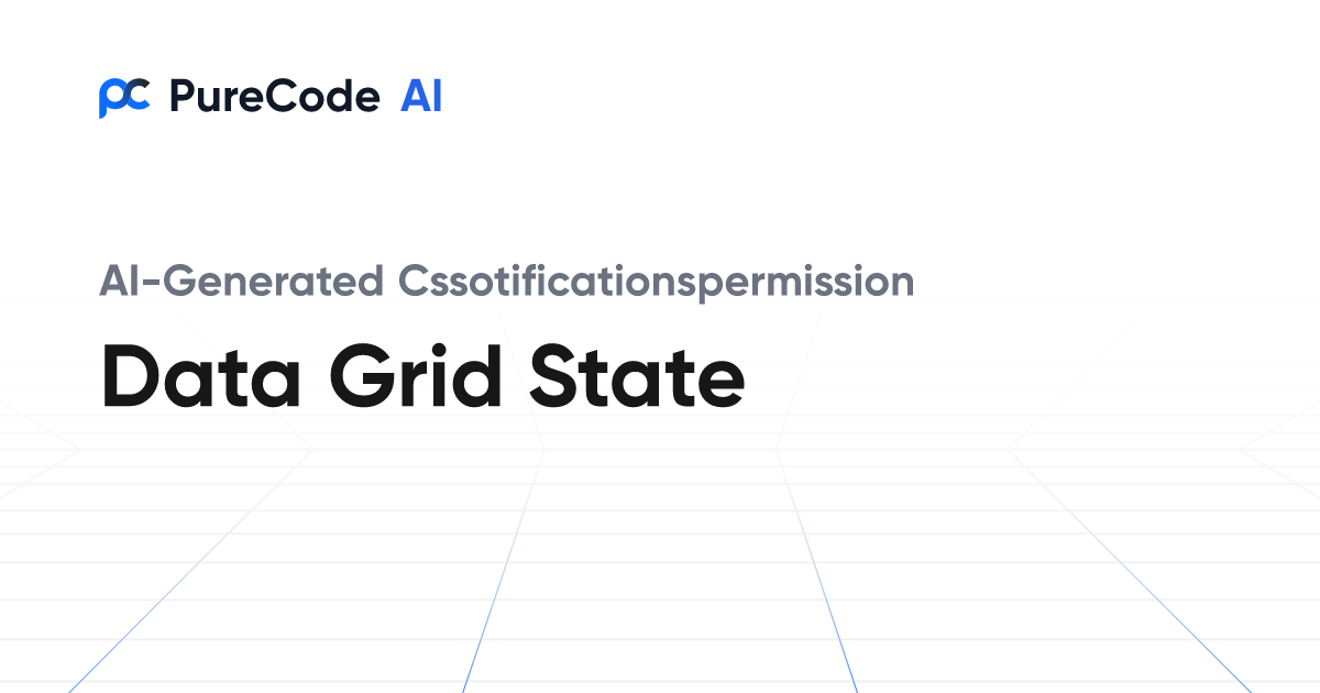 Build Great Cssotificationspermission Data Grid State Components Faster