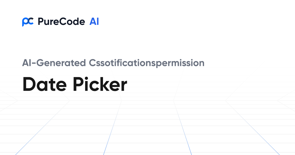 Build Great Cssotificationspermission Date Picker Components Faster
