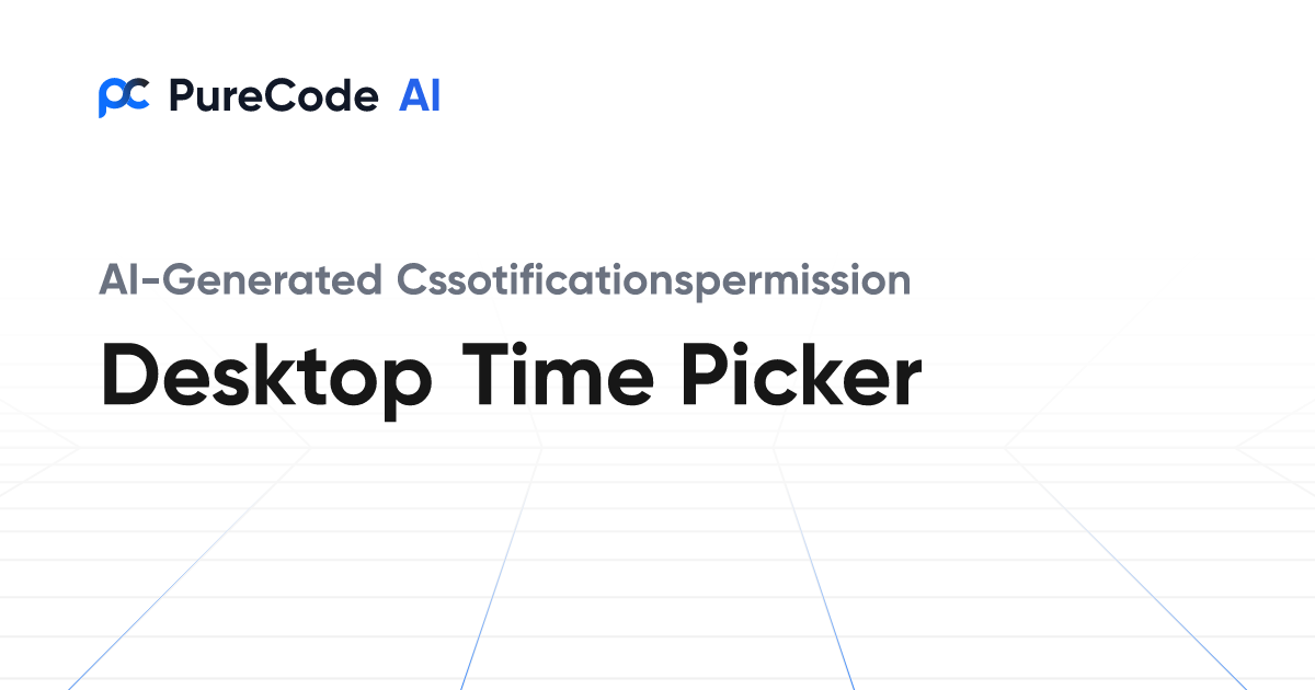 Build Great Cssotificationspermission Desktop Time Picker Components