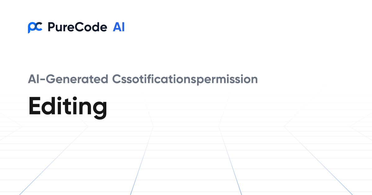Build Great Cssotificationspermission Editing Components Faster Using Ai Tools