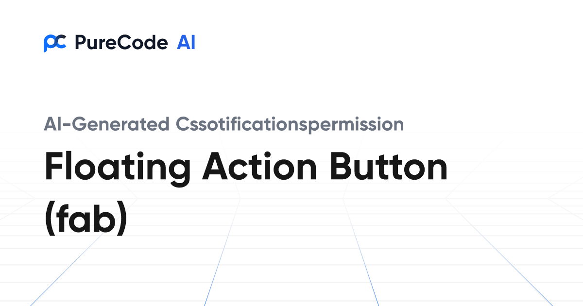 Build Great Cssotificationspermission Floating Action Button Fab Components Faster Using Ai Tools