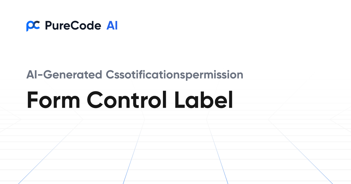 Build Great Cssotificationspermission Form Control Label Components Faster Using Ai Tools