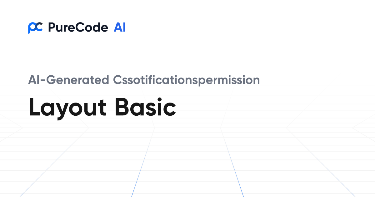 Build Great Cssotificationspermission Layout Basic Components Faster Using Ai Tools