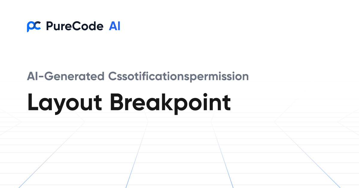 Build Great Cssotificationspermission Layout Breakpoint Components Faster Using Ai Tools