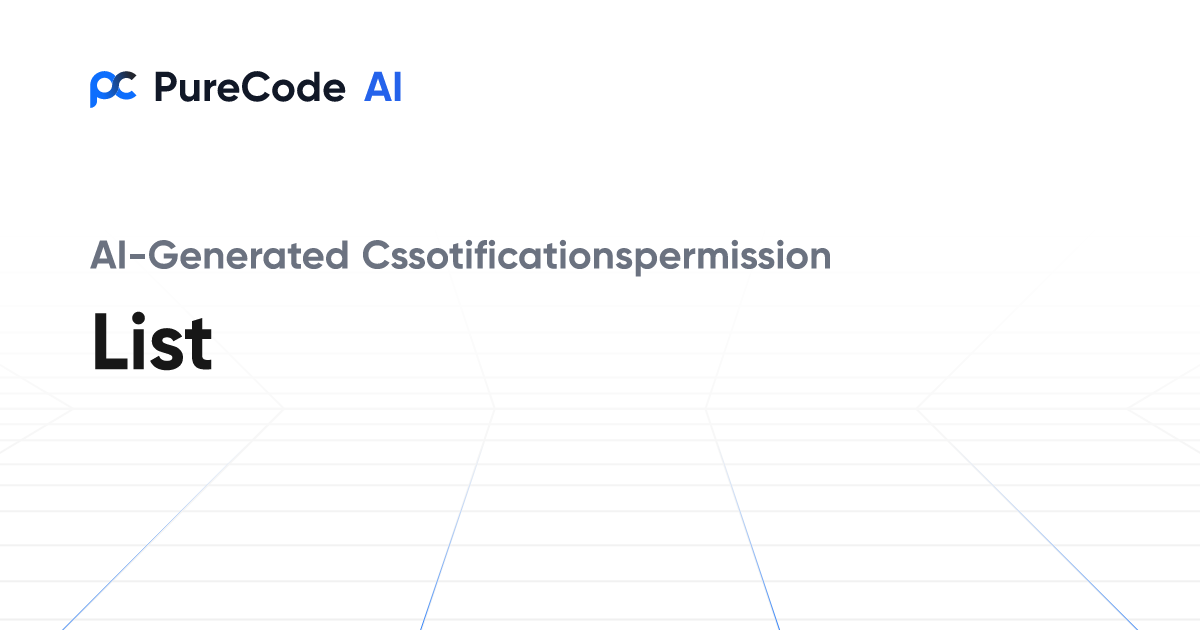 Build Great Cssotificationspermission List Components Faster Using Ai Tools