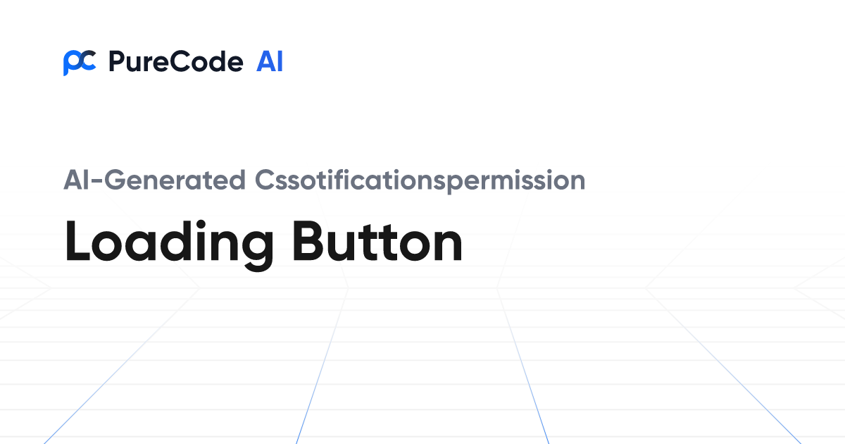 Build Great Cssotificationspermission Loading Button Components Faster