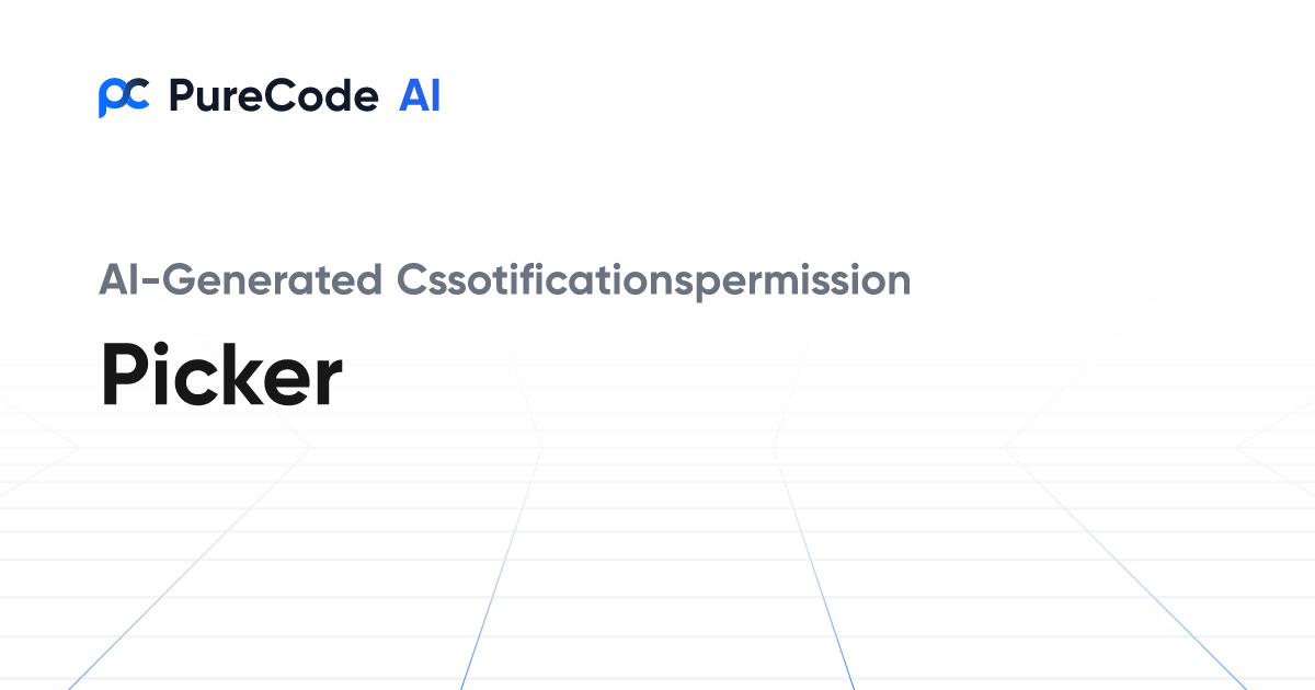 Build Great Cssotificationspermission Picker Components Faster Using Ai Tools